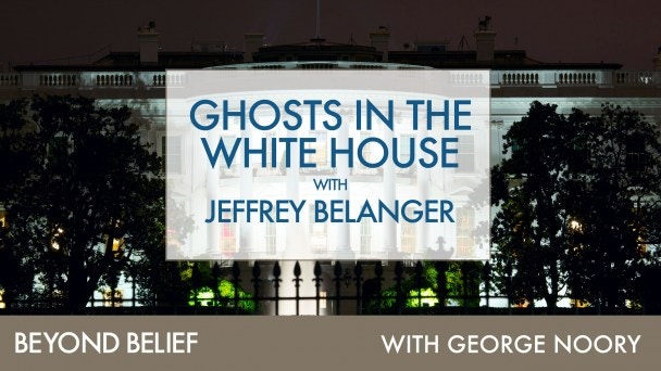 Watch Ghosts in the White House with Jeffrey Belanger | Gaia