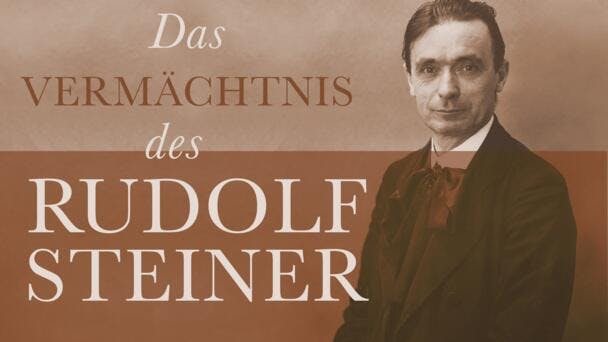 Rudolf Steiners Vermächtnis