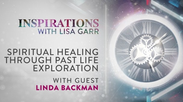 Spiritual Healing Through Past Life Exploration with Linda Backman