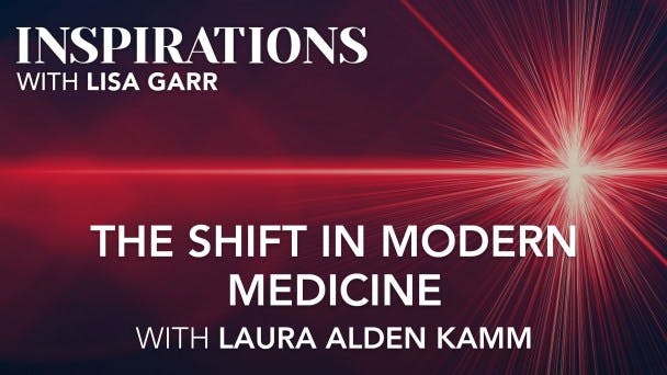 Laura Alden Kamm on the Shift in Modern Medicine