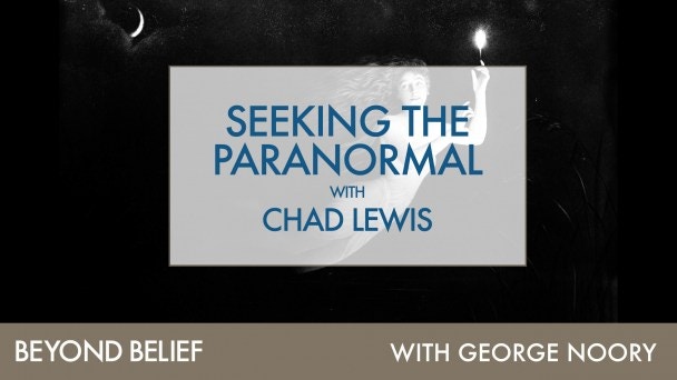 Watch Seeking the Paranormal with Chad Lewis | Gaia