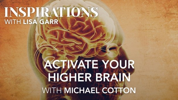 Activate Your Higher Brain with Michael Cotton