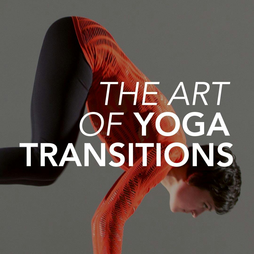 The Art of Yoga Transitions