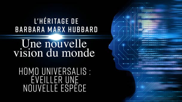 Homo Universalis : éveiller une nouvelle espèce