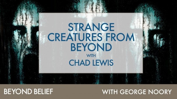 Watch Strange Creatures from Beyond with Chad Lewis | Gaia
