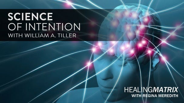 Watch Science of Intention with William A Tiller | Gaia