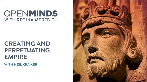 Creating and Perpetuating Empire with Neil Kramer