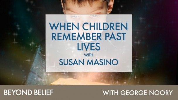 When Children Remember Past Lives with Susan Masino
