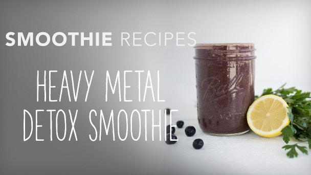 Watch Heavy Metal Detox Smoothie | Gaia