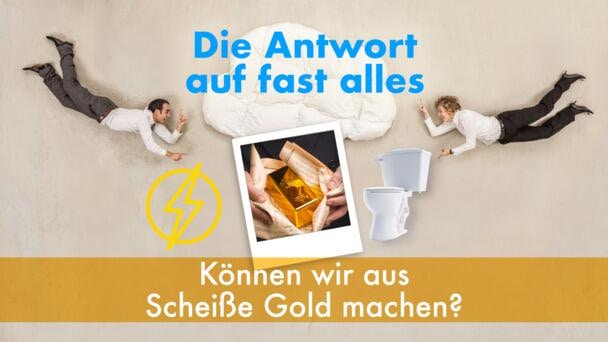 Können wir aus Scheiße Gold machen? ansehen | Gaia Können wir aus Scheiße Gold machen? ansehen | Gaia