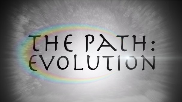 The Path: Evolution