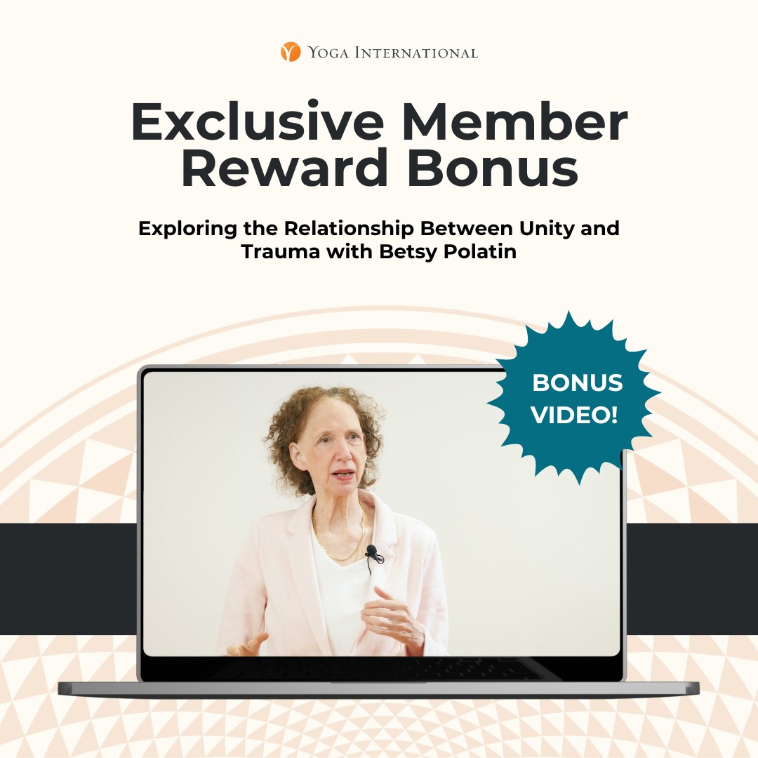 Member Reward Bonus Video: Exploring Unity and Trauma with Betsy Polatin