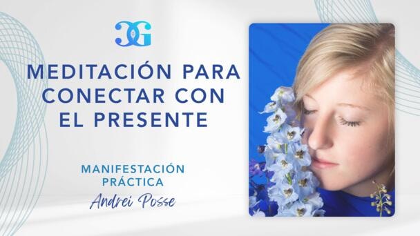 Meditación para conectar con el presente | Gaia