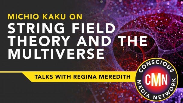 Watch Michio Kaku on String Field Theory and the Multiverse | Gaia