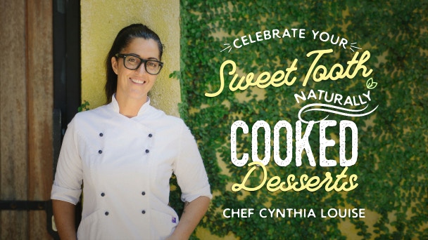 Watch Celebrate Your Sweet Tooth Naturally: Cooked Desserts with Chef ...