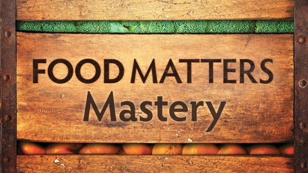 Food Matters Mastery | Gaia