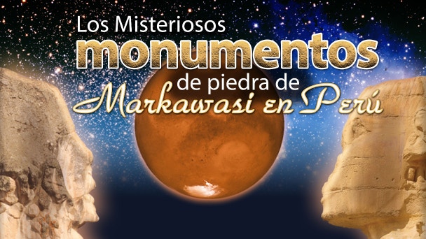 Los Misteriosos Monumentos de Piedra de Markawasi en Perú
