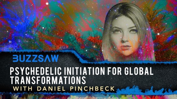 Psychedelic Initiation for Global Transformation with Daniel Pinchbeck