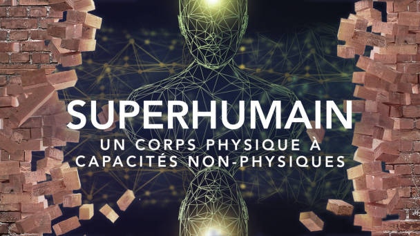 Un corps physique avec des capacités non-physiques