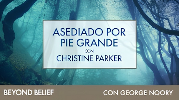 Asediado por Pie Grande, con Christine Parker