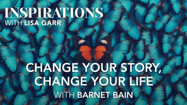 Change Your Story, Change Your Life with Barnet Bain