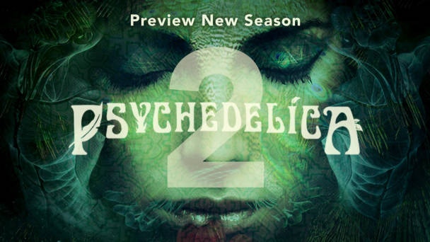 Preview Season 2 of Psychedelica
