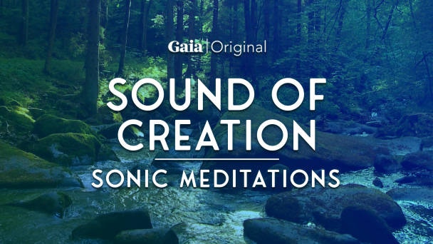 Sound of Creation: Sonic Meditations | Gaia