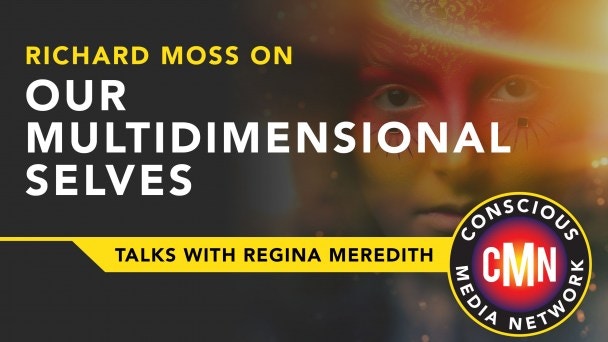 Richard Moss on Our Multidimensional Selves | Gaia