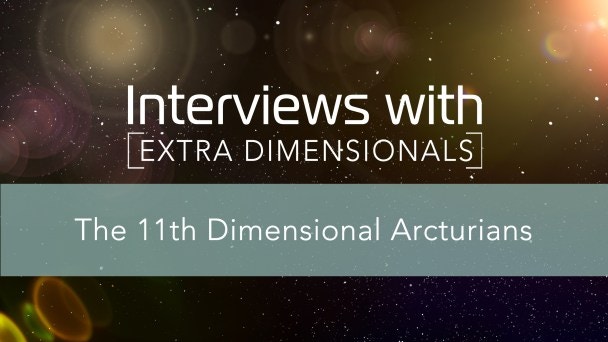 The 11th Dimensional Arcturians