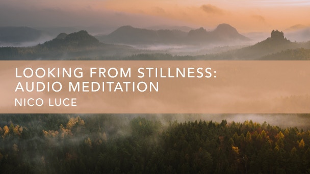 Looking From Stillness: Audio Meditation