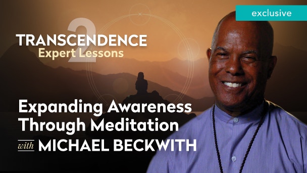 Expanding Awareness Through Meditation with Michael Beckwith