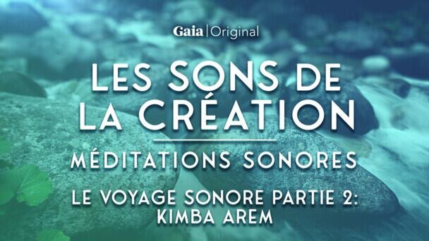 Le voyage sonore Partie 2 : Kimba Arem
