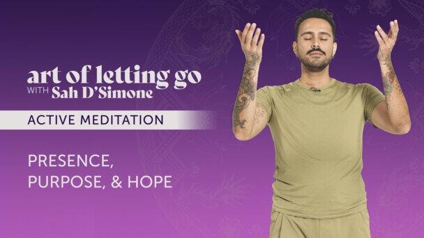 Presence, Purpose, & Hope - Active Meditation