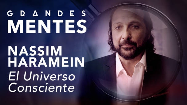 Nassim Haramein El Universo Consciente