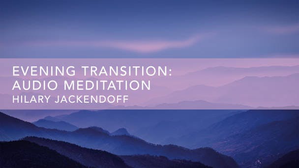 Evening Transition: Audio Meditation | Gaia