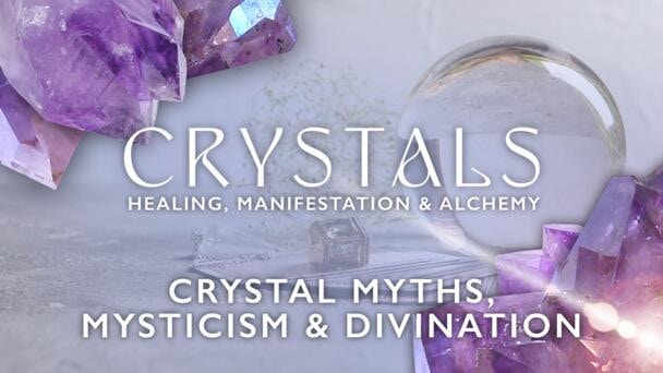 Crystal Myths, Mysticism & Divination
