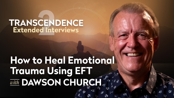 How to Heal Emotional Trauma Using EFT with Dawson Church