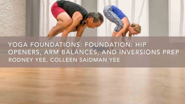 Foundation: Hip Openers, Arm Balances, and Inversions Prep