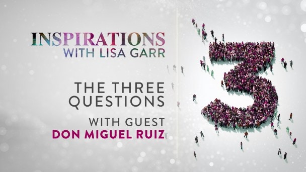 The Three Questions with don Miguel Ruiz