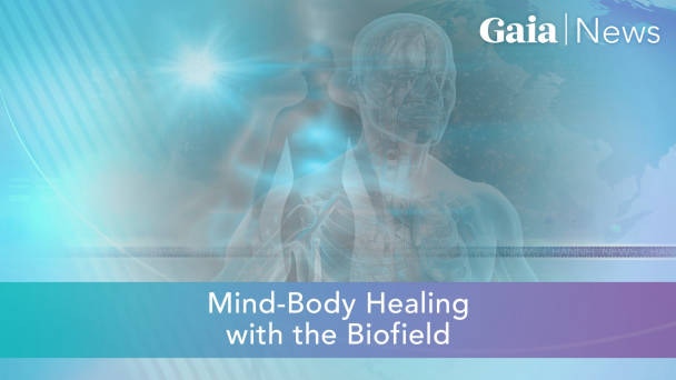 Mind-Body Healing with the Biofield