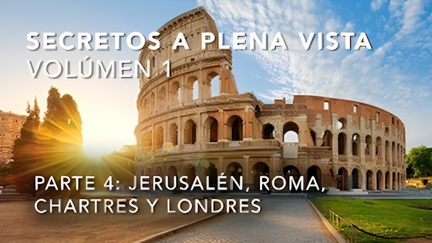 Parte 4: Jerusalén, Roma, Chartres y Londres