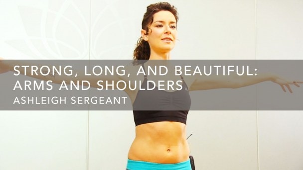 Strong, Long, and Beautiful: Arms and Shoulders