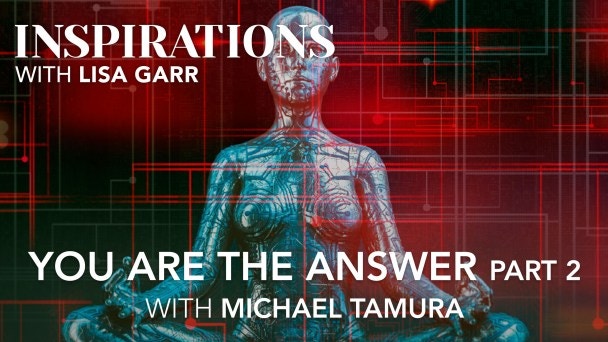You Are the Answer with Michael Tamura – Part 2
