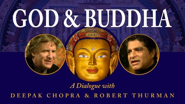 God and Buddha: A Dialogue with Deepak Chopra and Robert Thurman