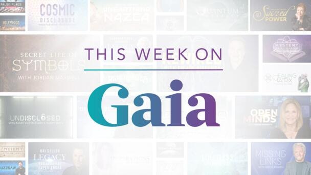 This Week on Gaia | Gaia